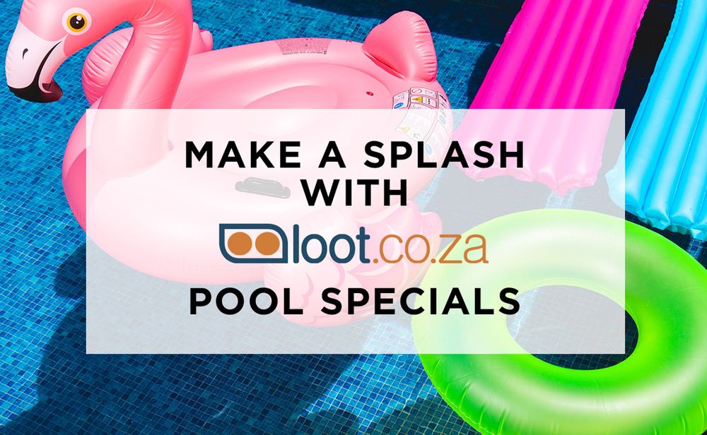 Make a splash with Loot’s awesome pool specials
